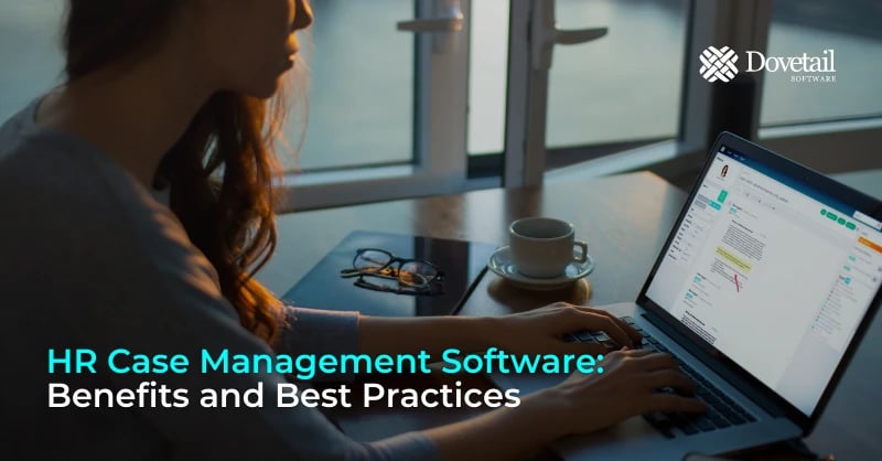 HR Case Management Software: Benefits and Best Practices